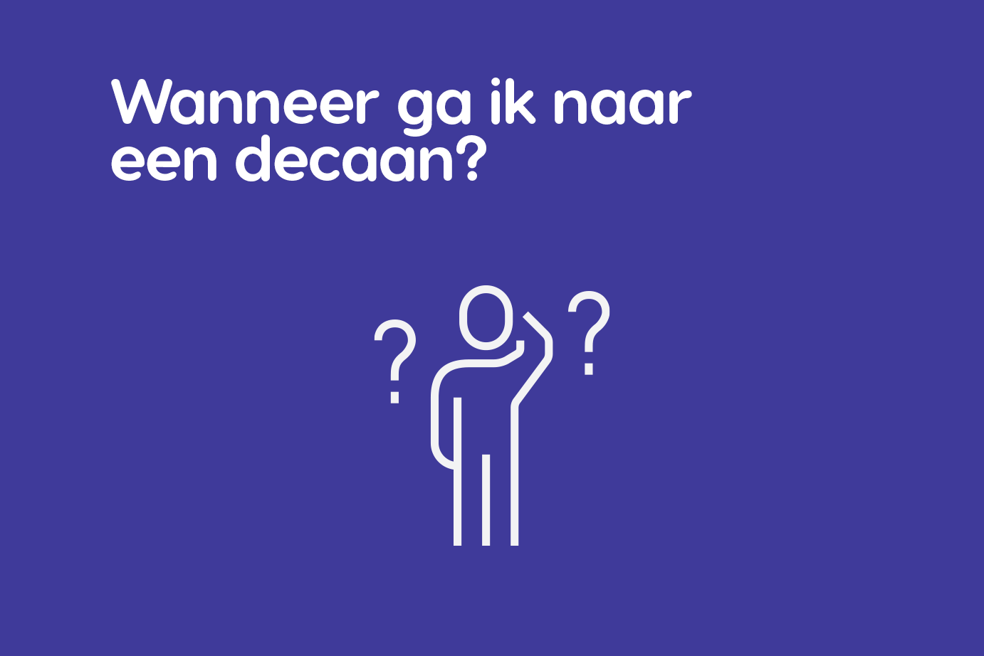 Wanneer ga ik naar een decaan? - De Kempel
